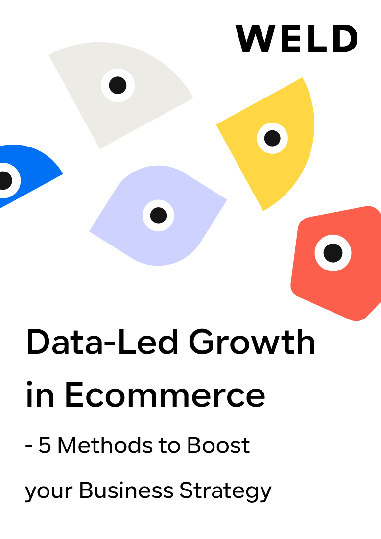 Data-Led Growth in Ecommerce: 5 Methods | Weld eBook